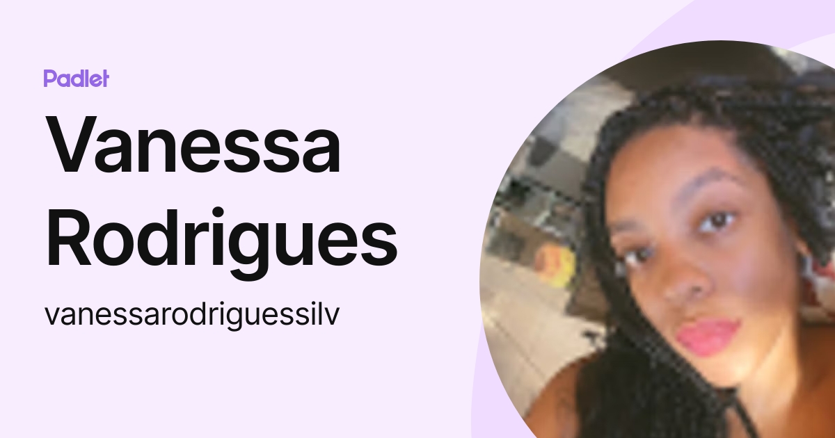 Vanessa Rodrigues (vanessarodriguessilv) profile | Padlet