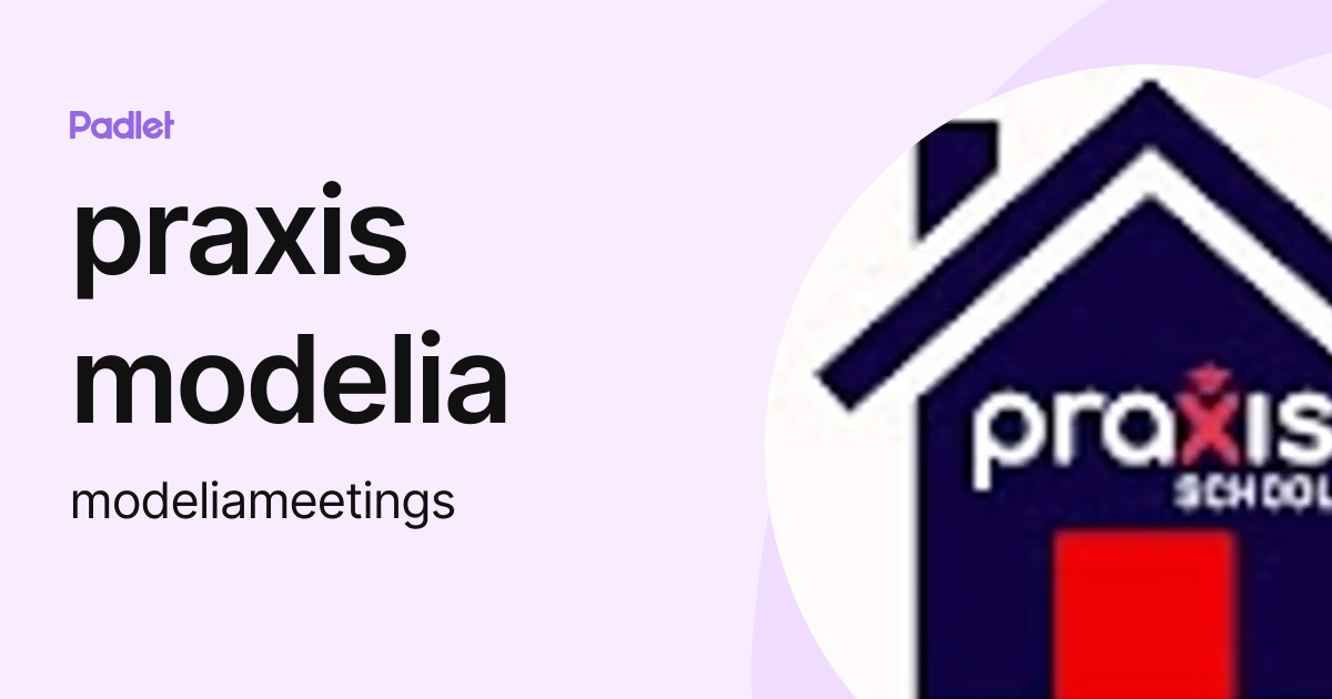 praxis modelia (modeliameetings) profile | Padlet