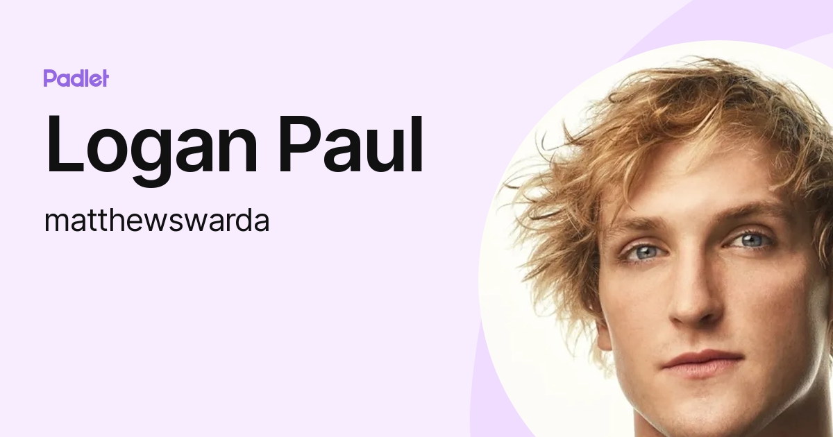 Logan Paul (matthewswarda) profile | Padlet