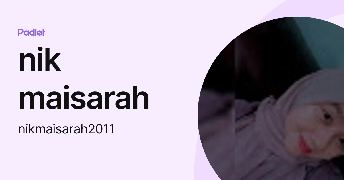 nik maisarah (nikmaisarah2011) profile | Padlet