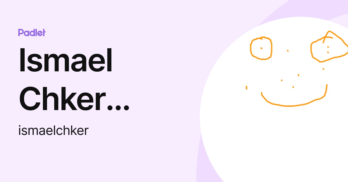 Ismael Chker Ourare (ismaelchker) profile | Padlet