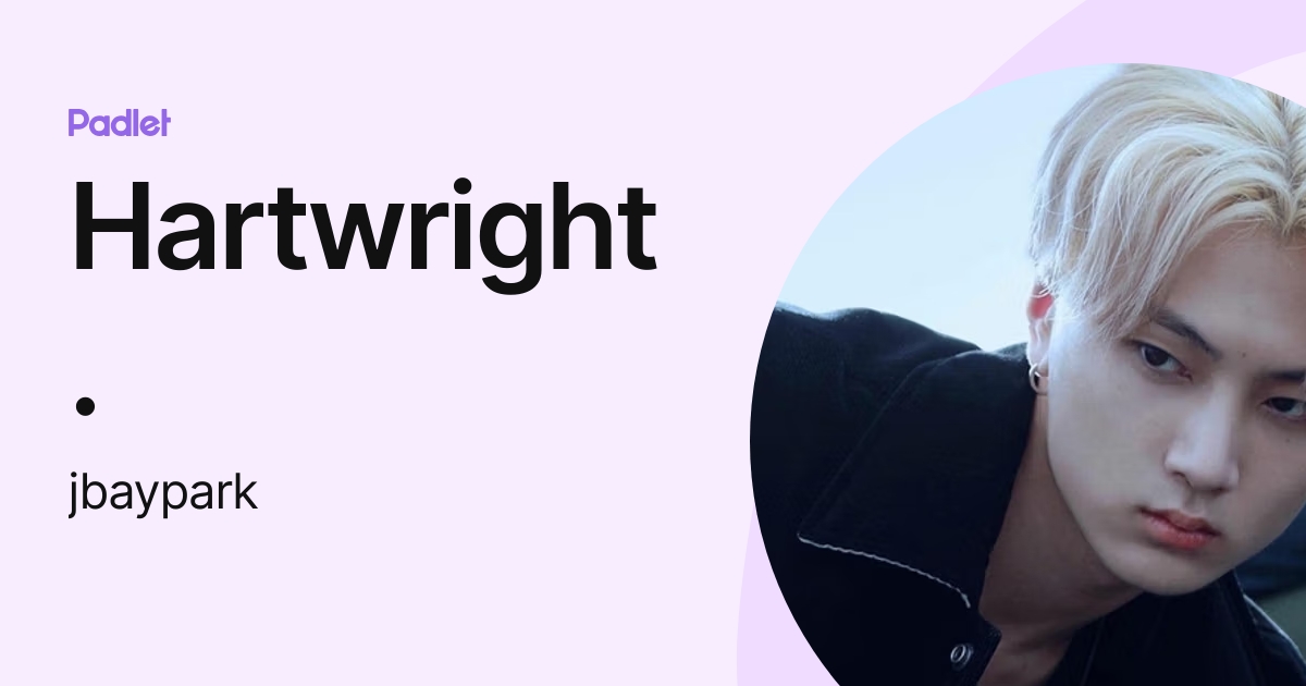 Hartwright. (jbaypark) profile | Padlet