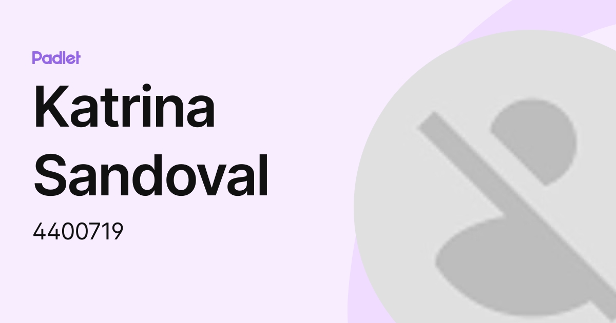 Katrina Sandoval (4400719) profile | Padlet