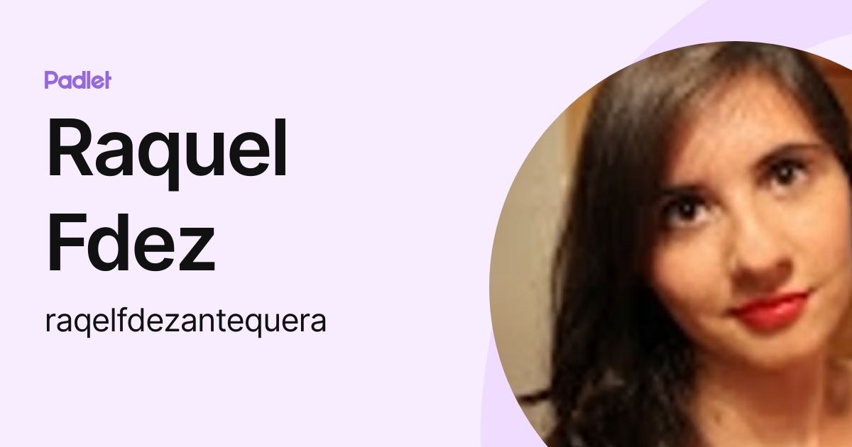 Raquel Fdez (raqelfdezantequera) profile | Padlet