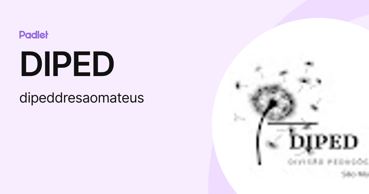 DIPED (dipeddresaomateus) profile | Padlet