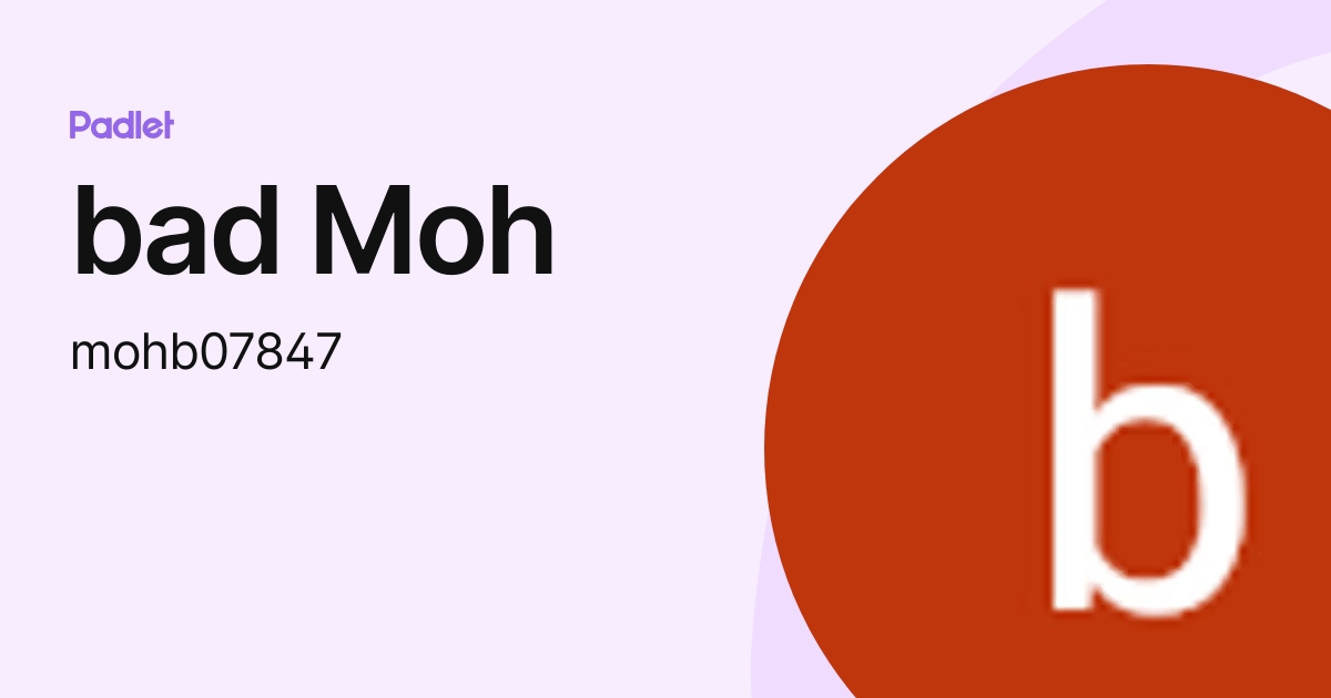 bad Moh (mohb07847) profile | Padlet