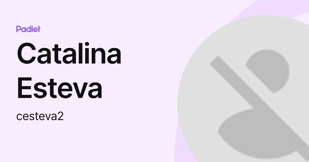 Catalina Esteva (cesteva2) profile | Padlet