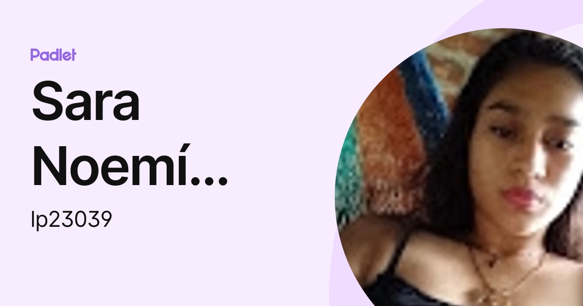 Sara Noemí López Pacheco (lp23039) profile | Padlet