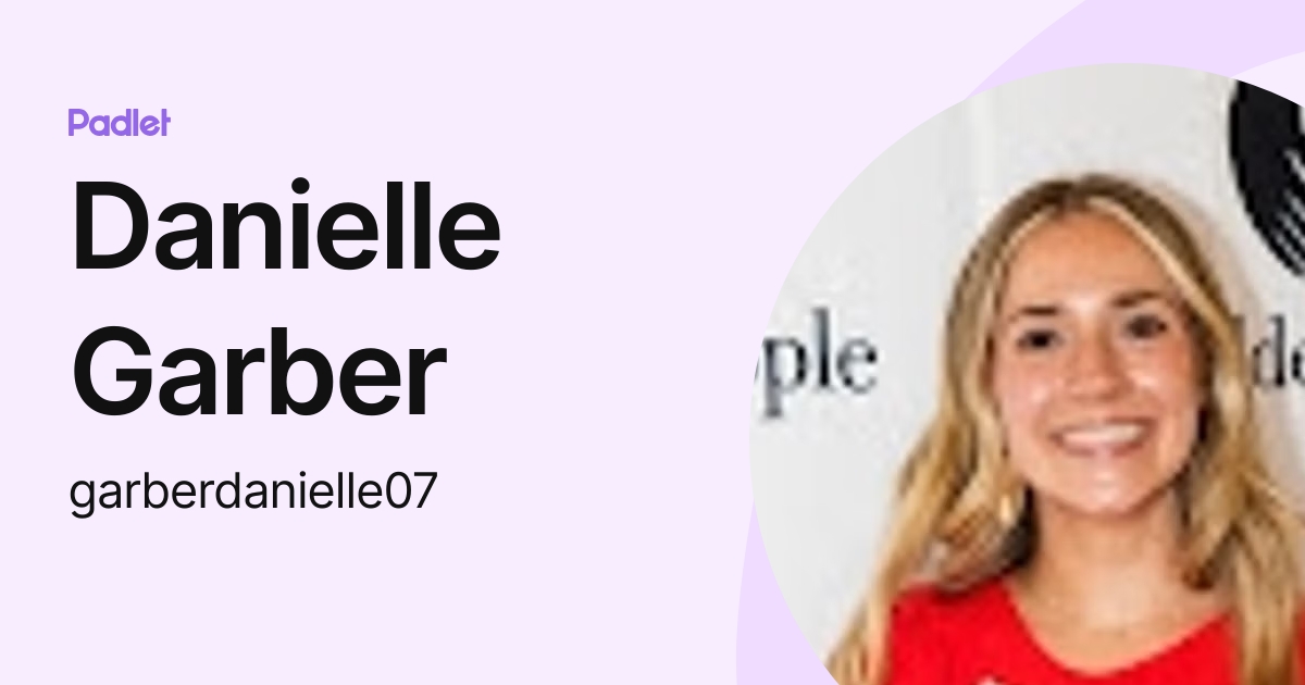 Danielle Garber (garberdanielle07) profile | Padlet