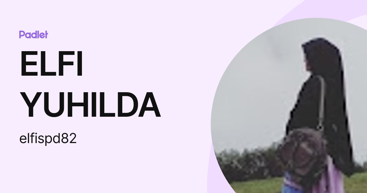 ELFI YUHILDA (elfispd82) profile | Padlet