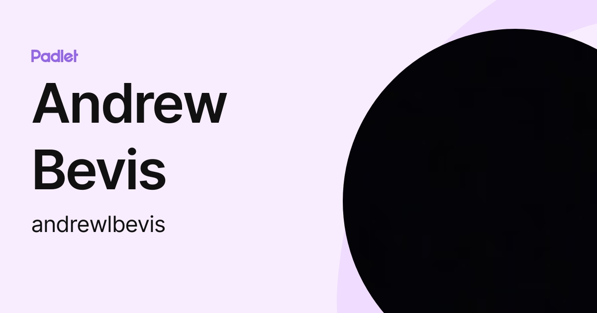 Andrew Bevis (andrewlbevis) profile | Padlet