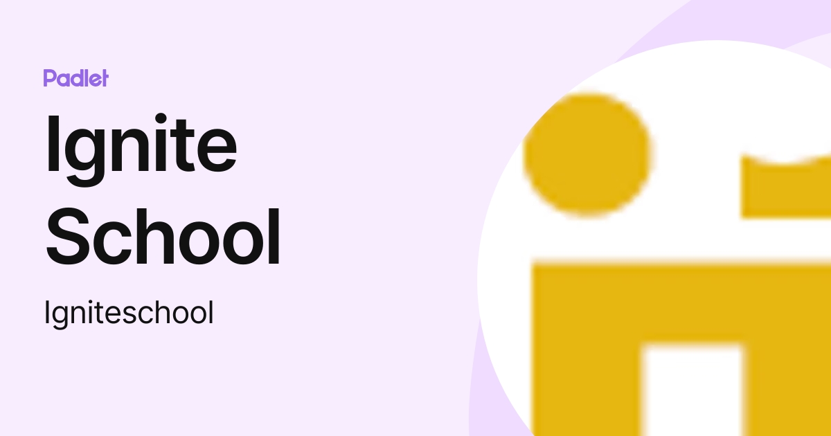 Ignite School (Igniteschool) profile | Padlet