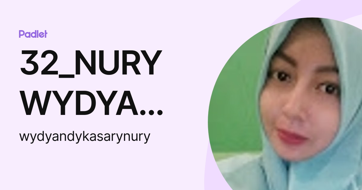 32_NURY WYDYANDYKA SARY_LAMPUNG (wydyandykasarynury) profile | Padlet