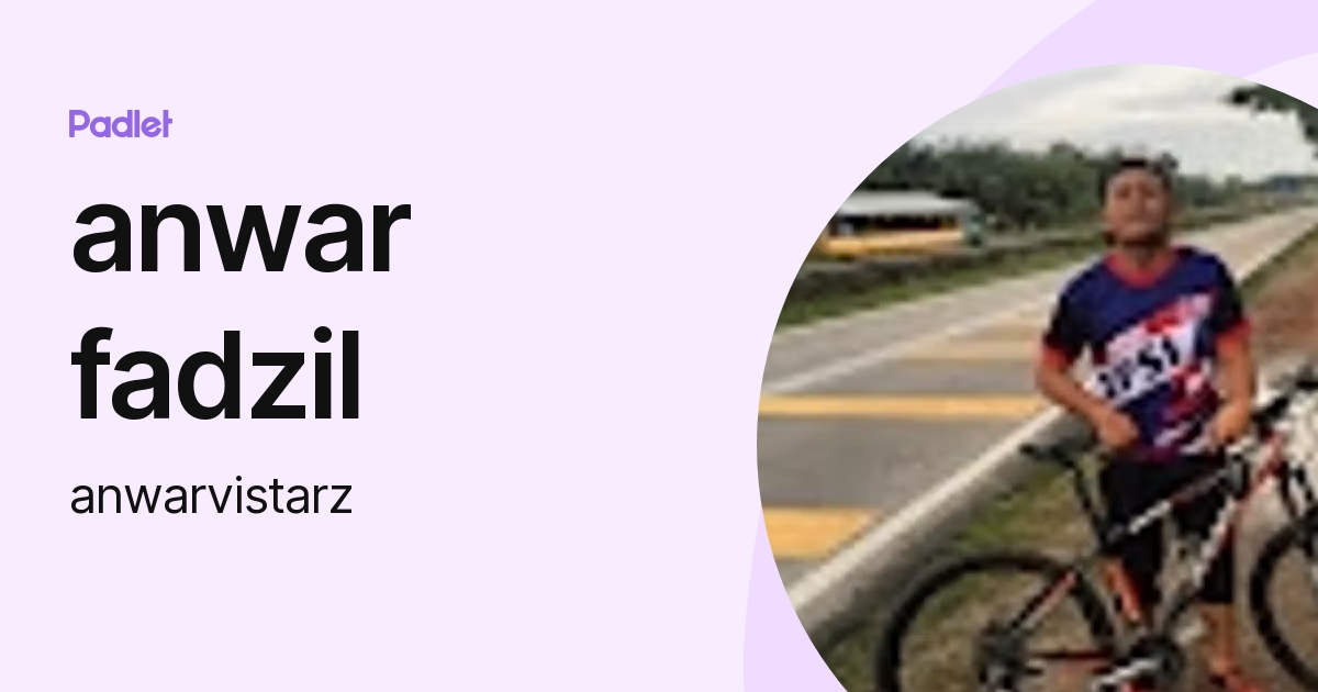 anwar fadzil (anwarvistarz) profile | Padlet