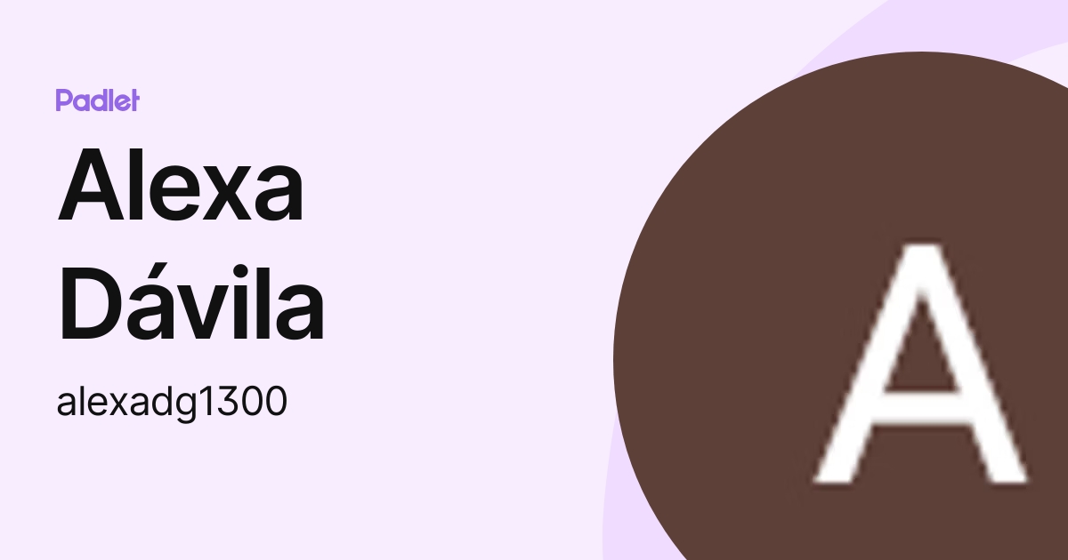 Alexa Dávila (alexadg1300) profile | Padlet
