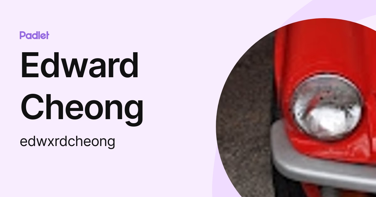 Edward Cheong (edwxrdcheong) profile | Padlet