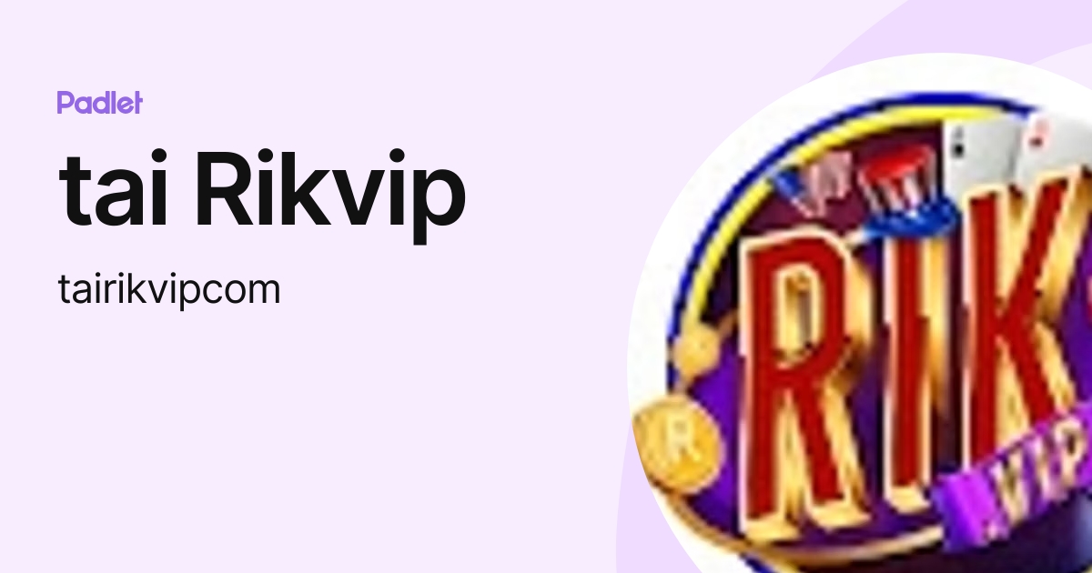 tai Rikvip (tairikvipcom) profile | Padlet