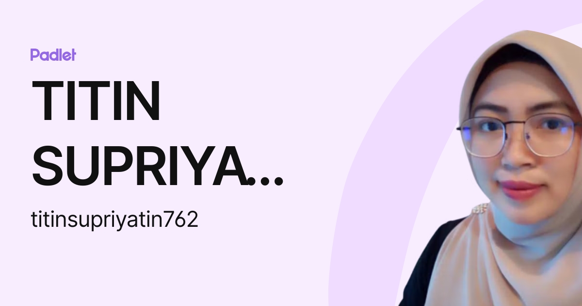 TITIN SUPRIYATIN (titinsupriyatin762) profile | Padlet