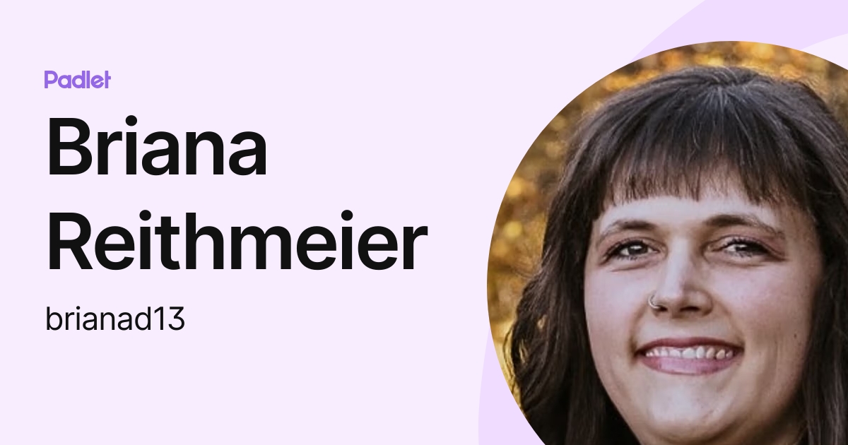 Briana Reithmeier (brianad13) profile | Padlet