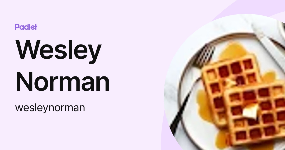 Wesley Norman (wesleynorman) profile | Padlet