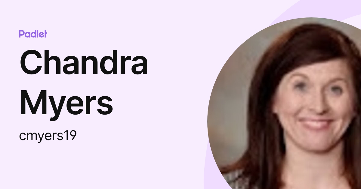 Chandra Myers (cmyers19) profile | Padlet