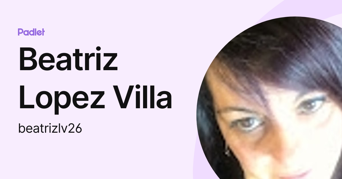 Beatriz Lopez Villa (beatrizlv26) profile | Padlet
