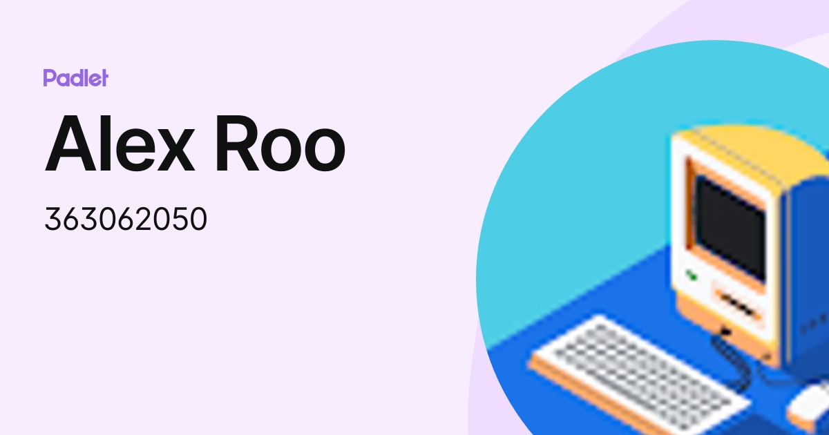 Alex Roo (363062050) profile | Padlet