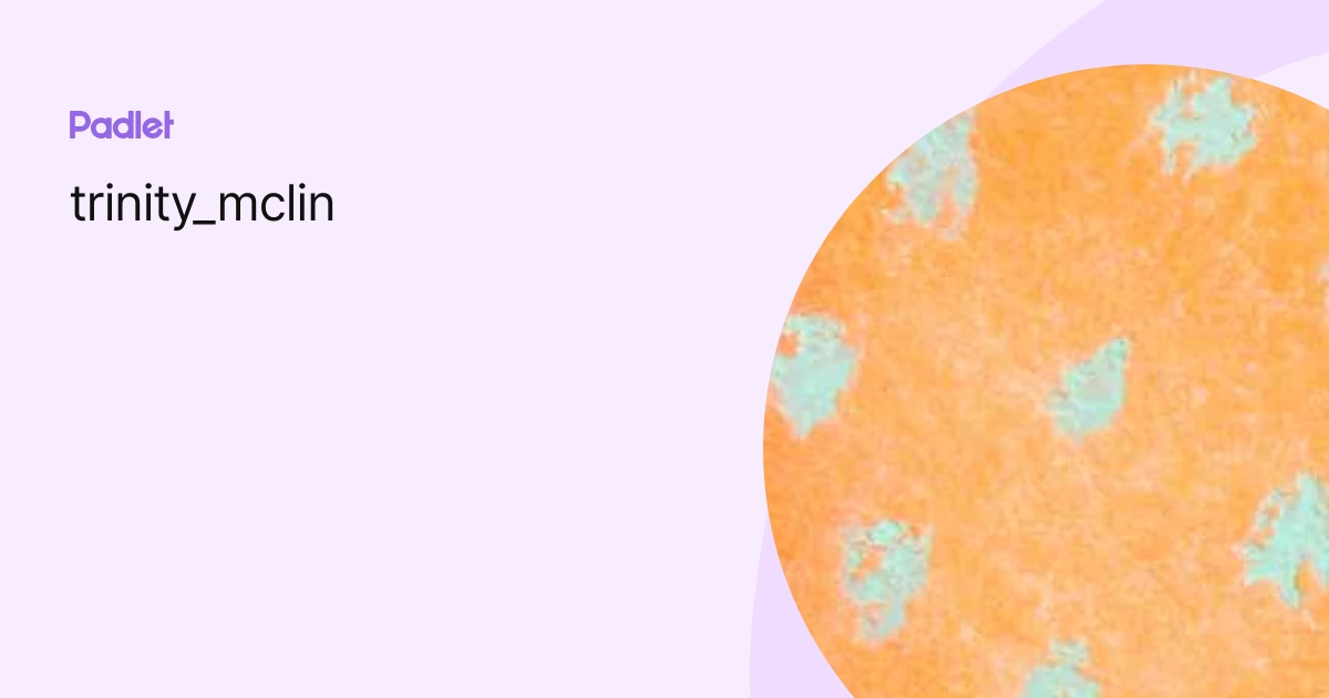 trinity_mclin profile | Padlet