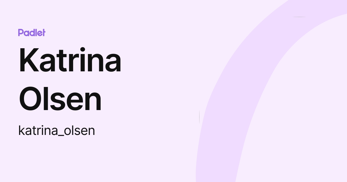 Katrina Olsen (katrina_olsen) profile | Padlet