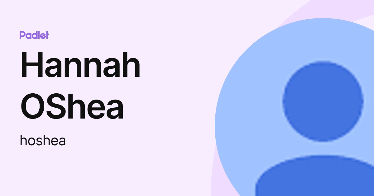 Hannah OShea (hoshea) profile | Padlet