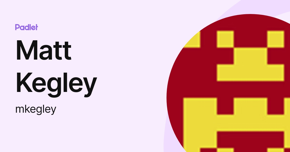 Matt Kegley (mkegley) profile | Padlet