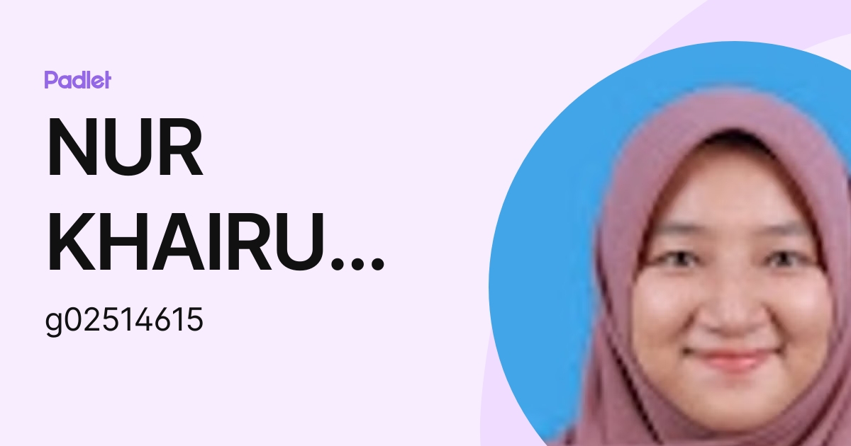 NUR KHAIRUN NASUHA BINTI MOHAMAD RAZHUAN KPM-Guru (g02514615) profile | Padlet