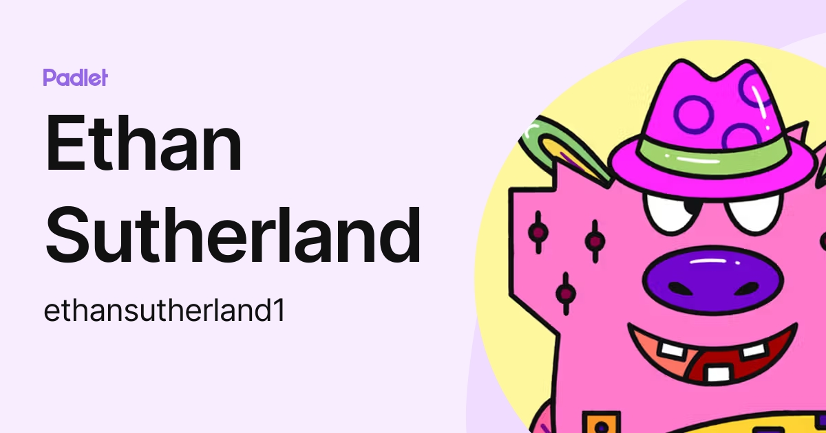 Ethan Sutherland (ethansutherland1) profile | Padlet