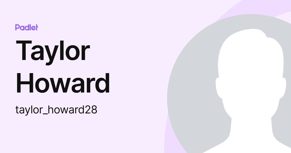 Taylor Howard (taylor_howard28) profile | Padlet