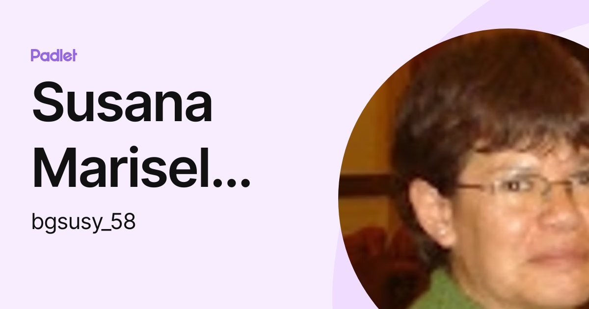 Susana Marisel Baca Guerrero (bgsusy_58) profile | Padlet