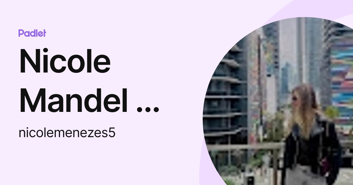 Nicole Mandel De Menezes (nicolemenezes5) profile | Padlet