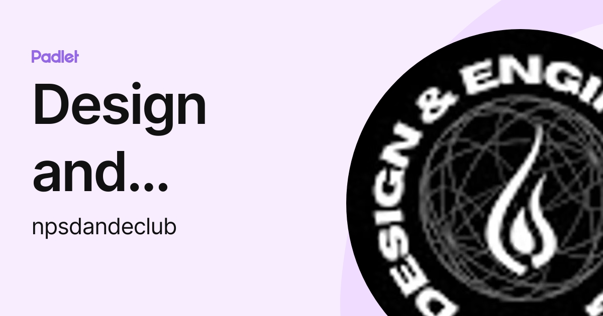 Design and Engineering Club (npsdandeclub) profile | Padlet