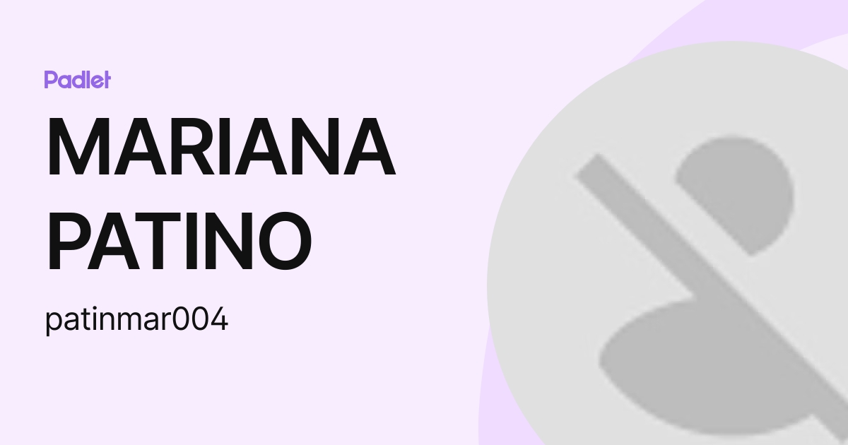 MARIANA PATINO (patinmar004) profile | Padlet