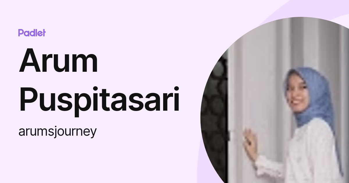 Arum Puspitasari (arumsjourney) profile | Padlet