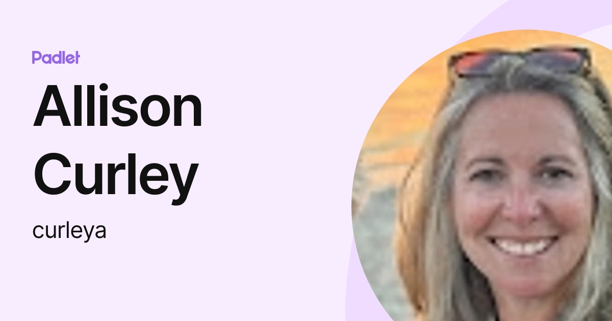 Allison Curley (curleya) profile | Padlet