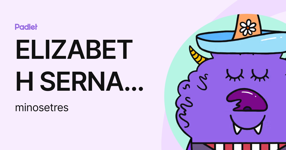 ELIZABETH SERNA CORREDOR (minosetres) profile | Padlet