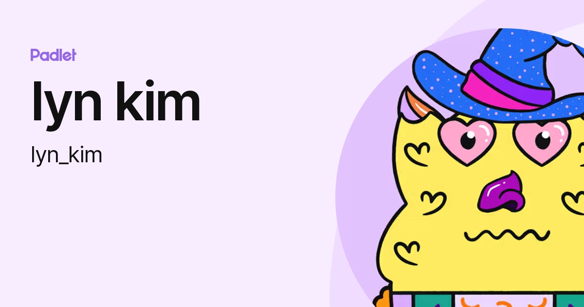 lyn kim (lyn_kim) profile | Padlet