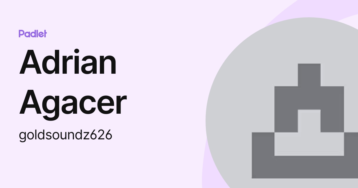 Adrian Agacer (goldsoundz626) profile | Padlet