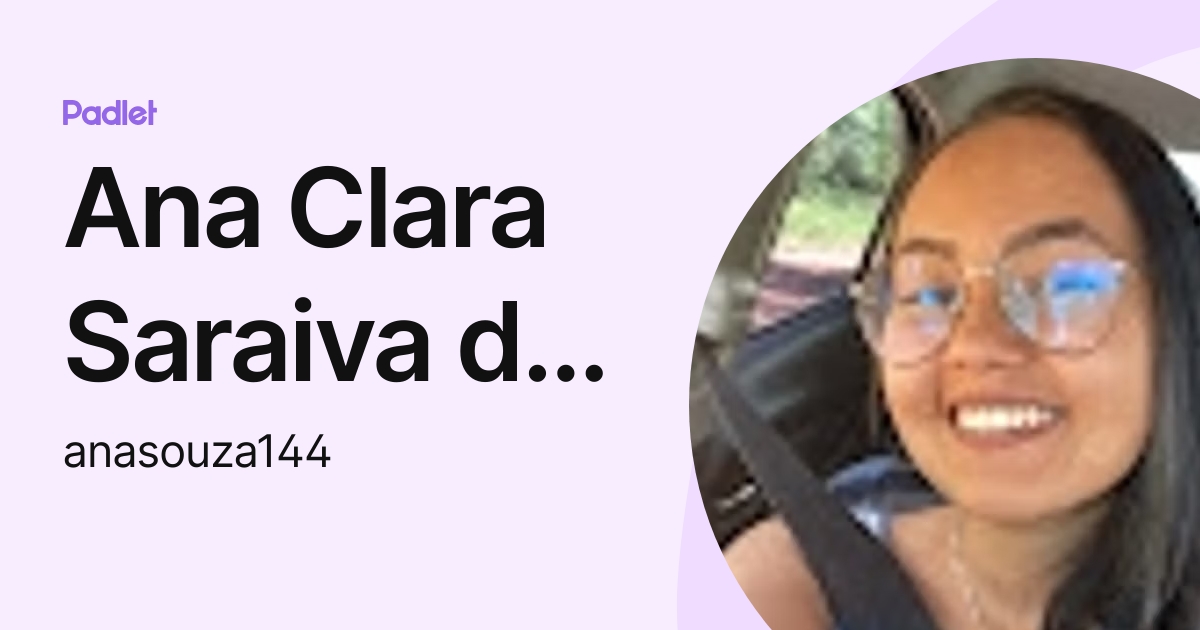 Ana Clara Saraiva de Souza (anasouza144) profile | Padlet