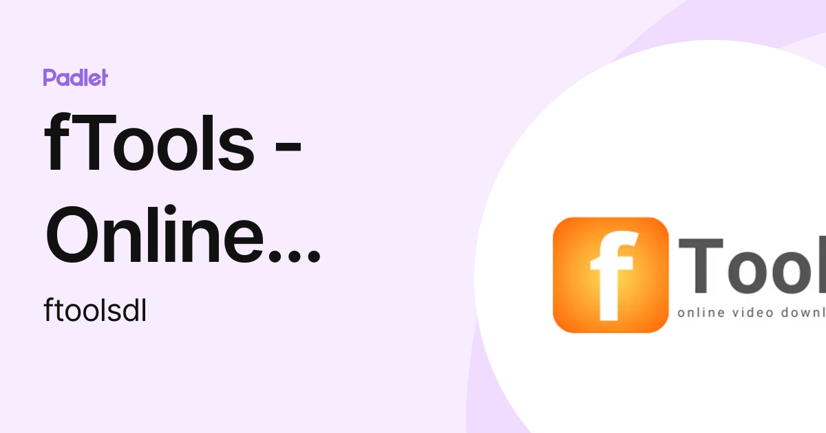 fTools - Online Video Downloader (ftoolsdl) profile | Padlet