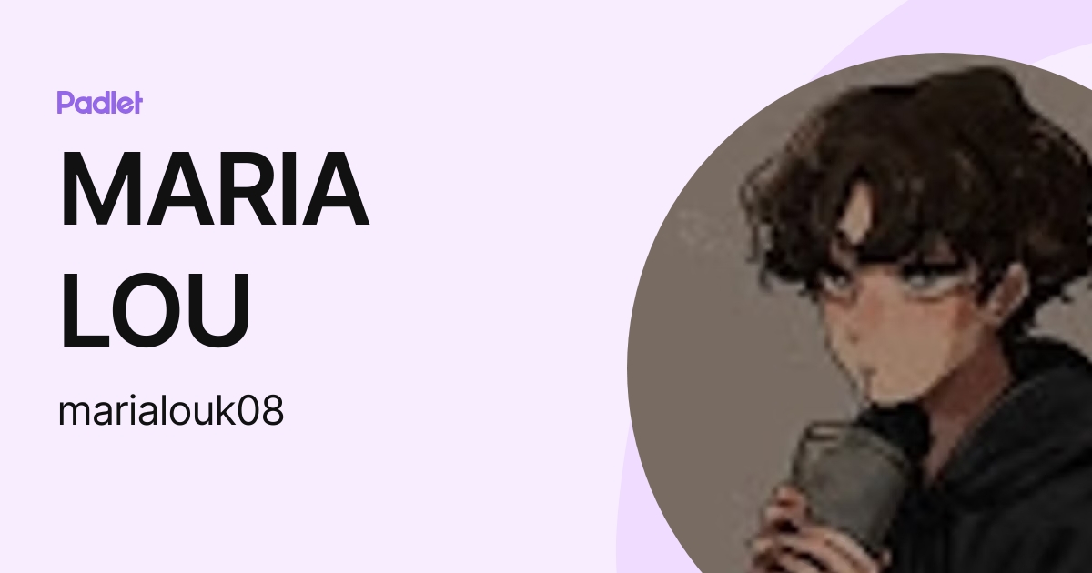 MARIA LOU (marialouk08) profile | Padlet