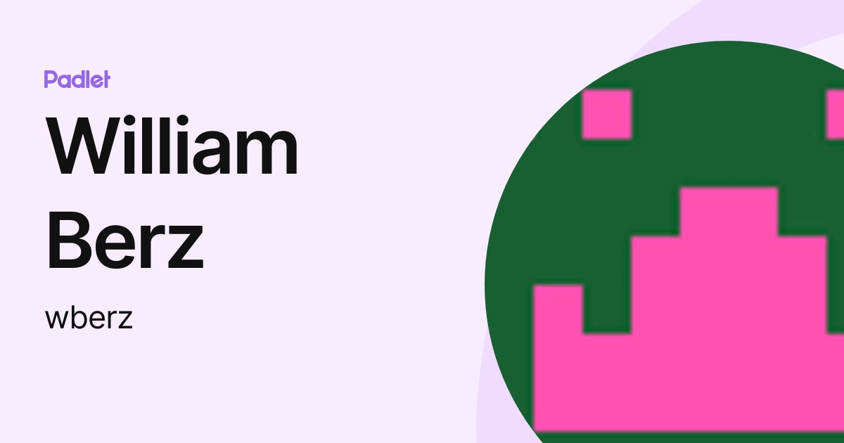 William Berz (wberz) profile | Padlet