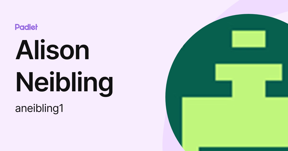 Alison Neibling (aneibling1) profile | Padlet