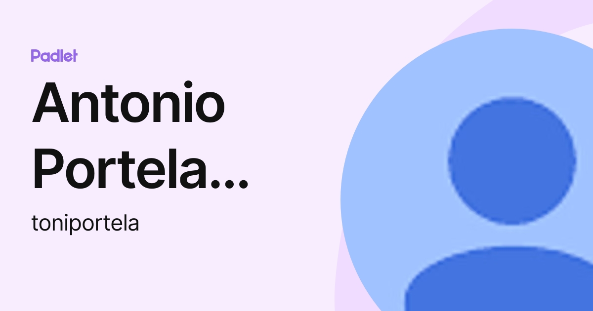 Antonio Portela Lopa (toniportela) profile | Padlet