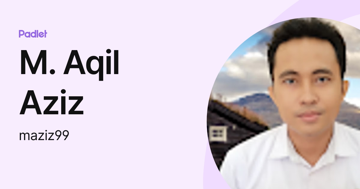 M. Aqil Aziz (maziz99) profile | Padlet